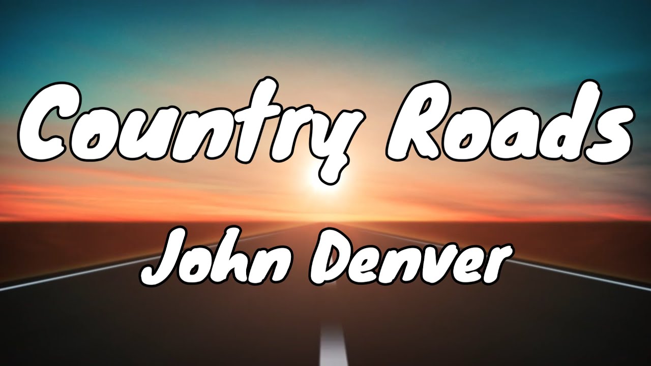 John Denver Take Me Home Country Roads Lyrics Youtube