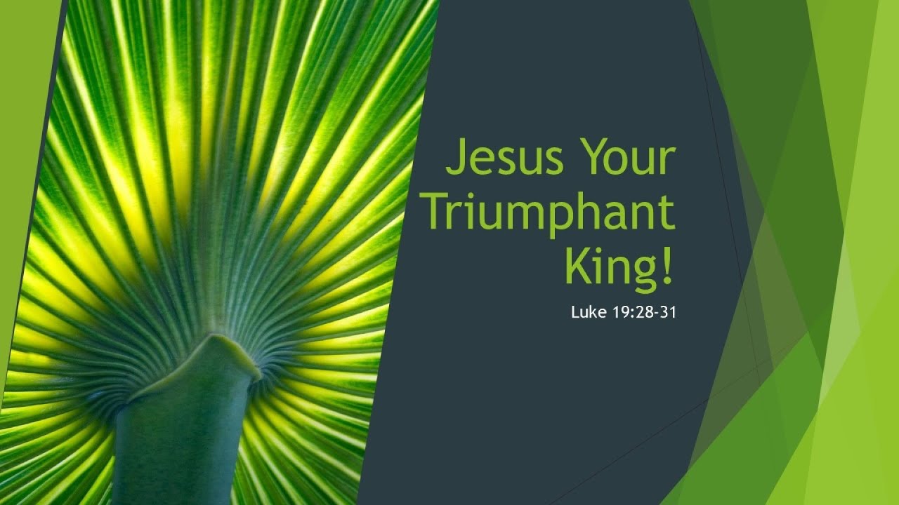 Jesus, Your Triumphant King! - Palm Sunday - YouTube