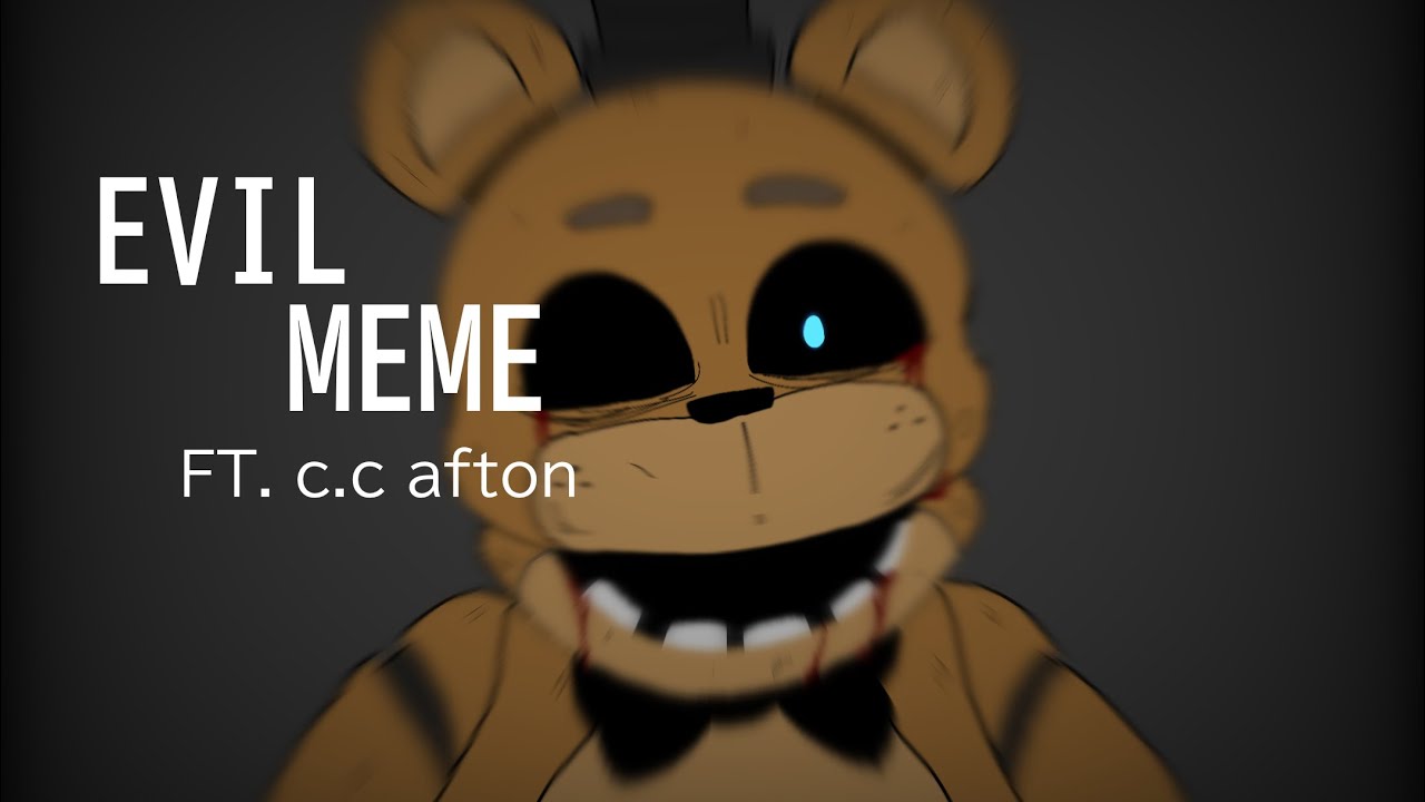[FNAF] EVIL MEME ll c.c afton ll - YouTube