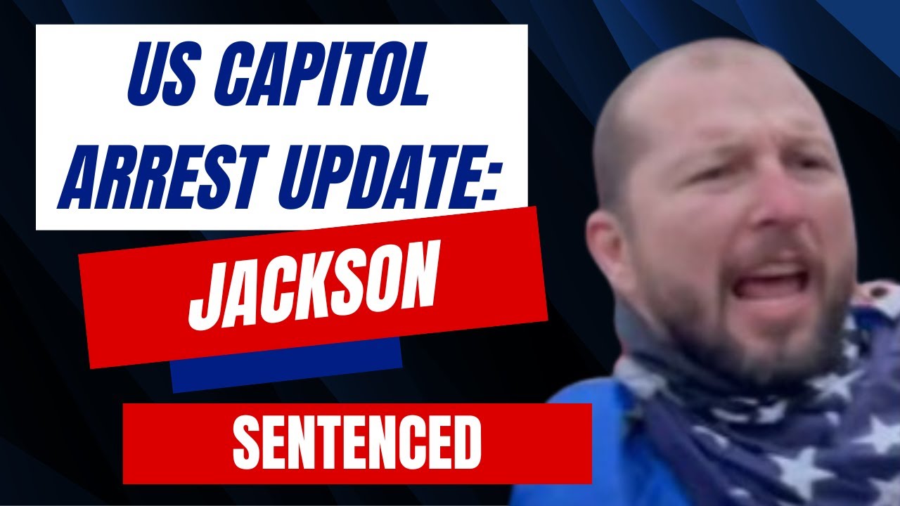 US Capitol Arrest Update: Adam Jackson SENTENCED - YouTube