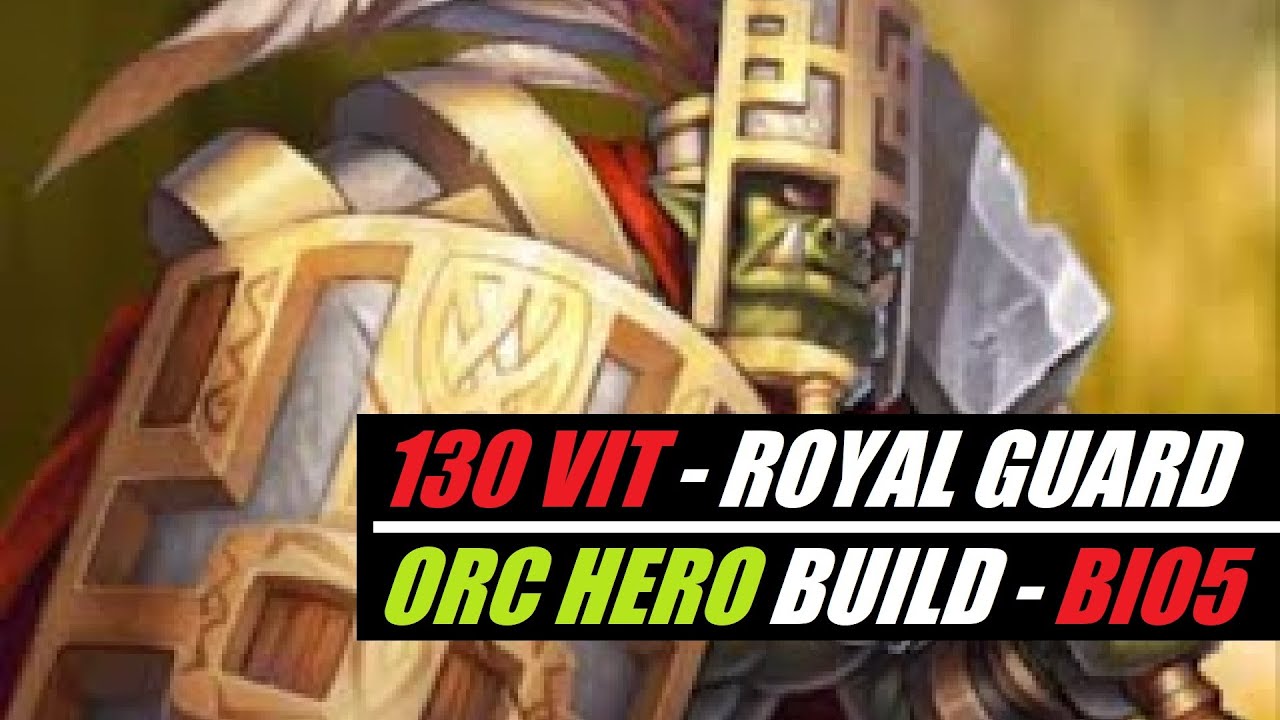 130 VIT - ROYAL GUARD - Orc Hero Build (See description for gears ...