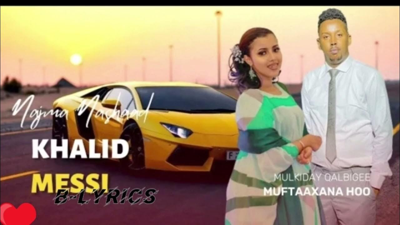 NAJMA NASHAAD IYO KHALID MESSI | MULKIDAY QALBIGEE MUFTAAXANA HOO | HEES CUSUB 2023 - YouTube