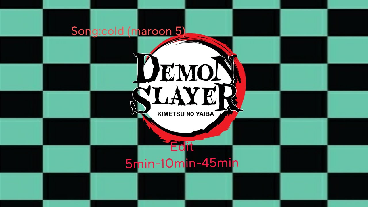 Demon slayer edit with 5 min-10 min-45 min (song:cold,maroon 5) - YouTube