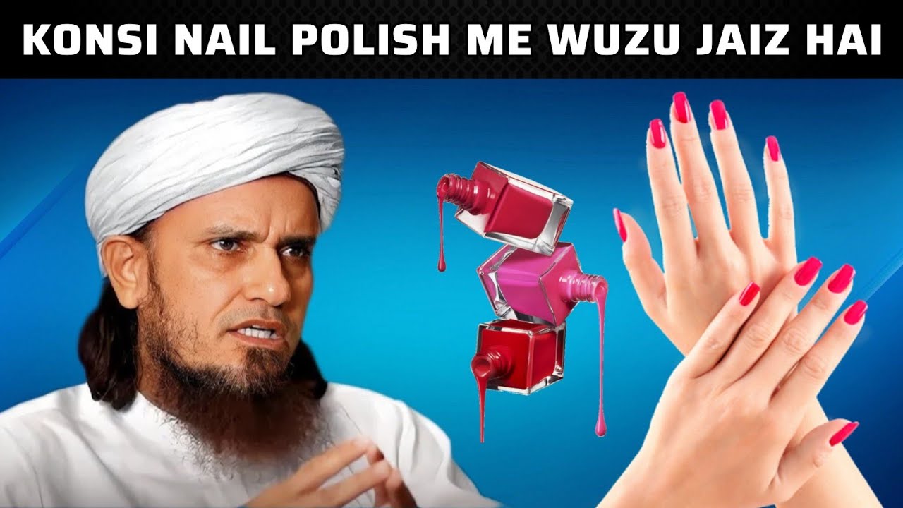 Konsi Nail Polish Me Wuzu Jaiz Hai | Mufti Tariq Masood Lectures - YouTube