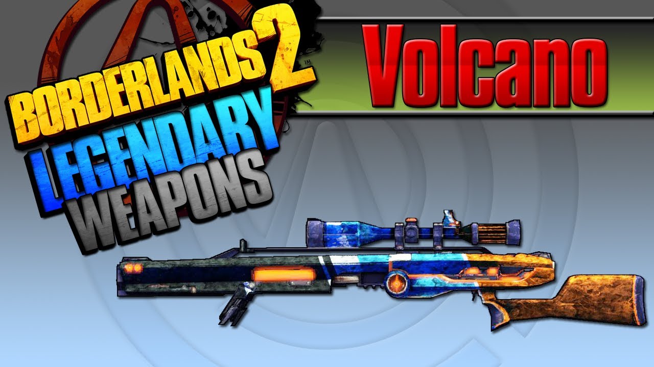 BORDERLANDS 2 | *Volcano* Legendary Weapons Guide - YouTube