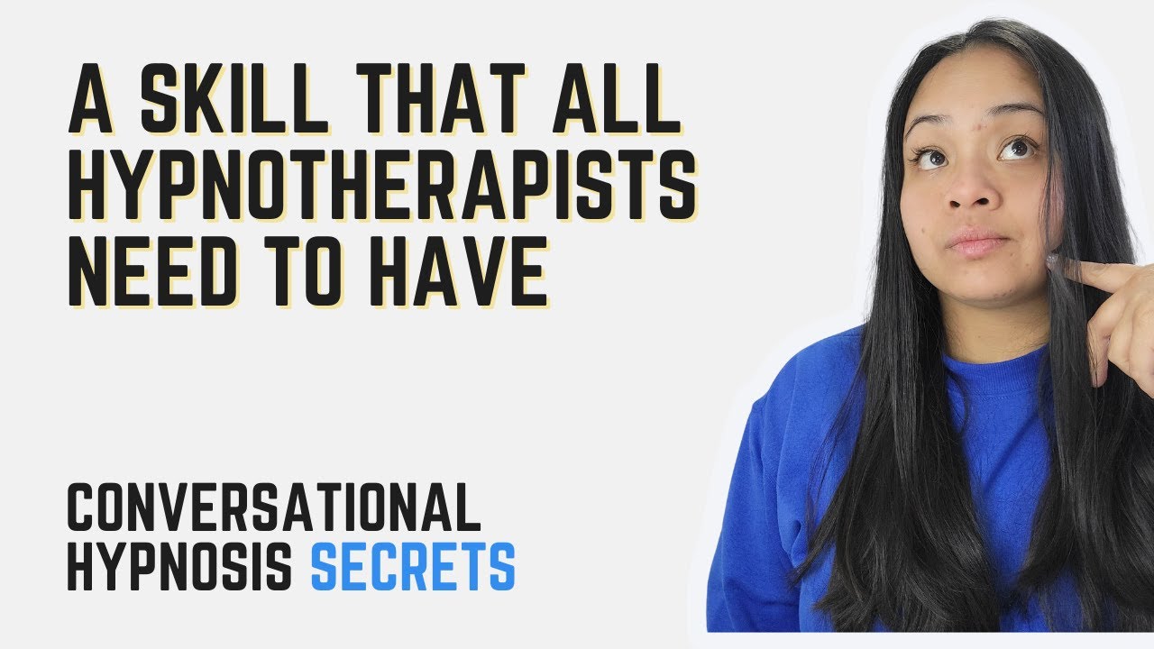Conversational Hypnosis Skill That All Hypnotherapists Need to Have ...
