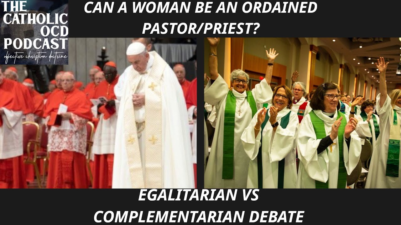 Can a Woman be an ordained Pastor/Priest? Egalitarian vs ...