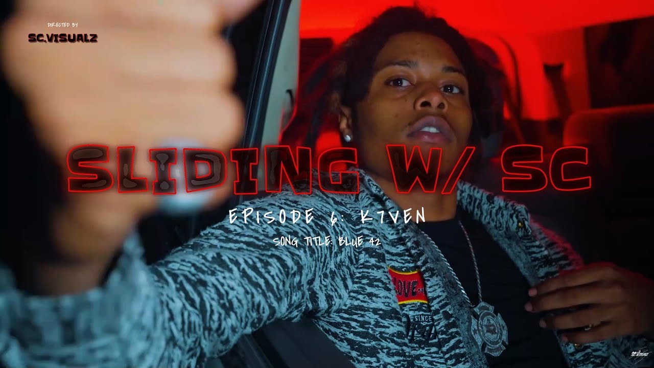SLIDING W/ SC: EPISODE 6 | K7VEN - BLUE 42 | (DIRECTED BY ‪@SC.VISUALZ‬ ) - YouTube