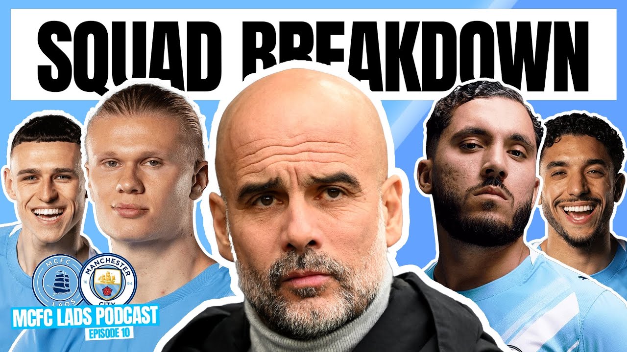 Manchester City's MASSIVE Squad - A FULL Breakdown! MCFC LADS Podcast ...