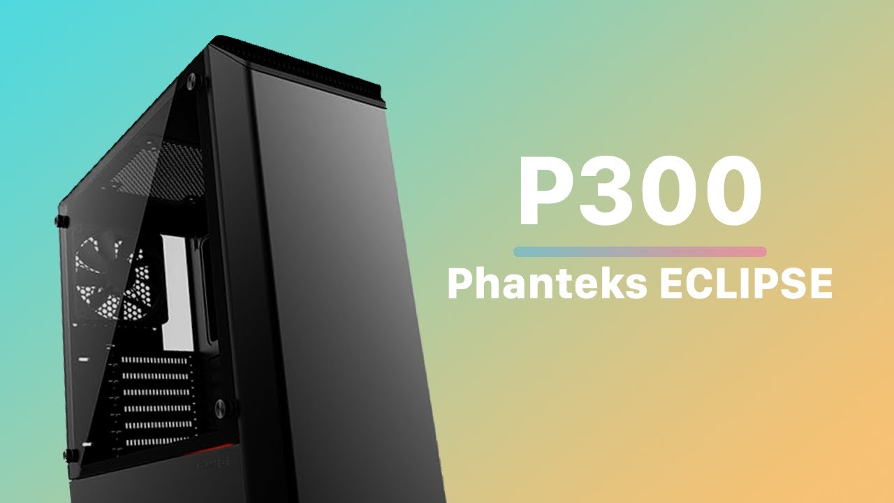 Phanteks Case Tempered Glass - P300 Eclipse - YouTube