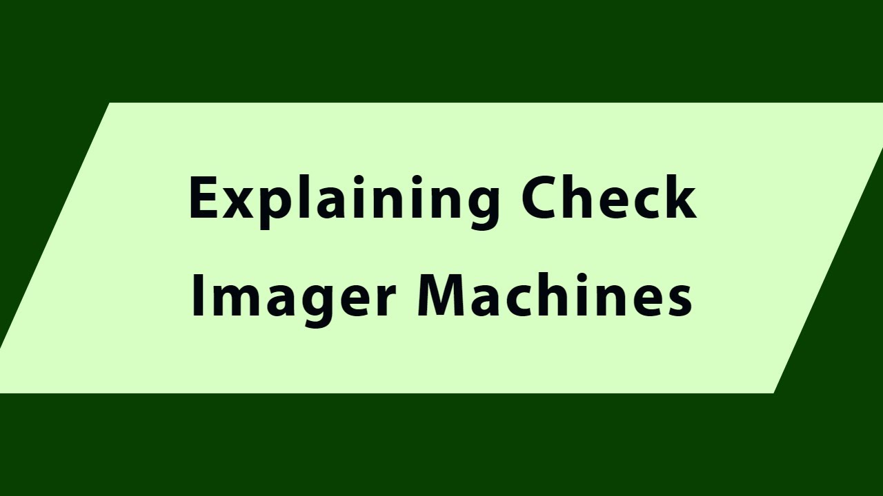 Explaining Check Imager Machines - YouTube