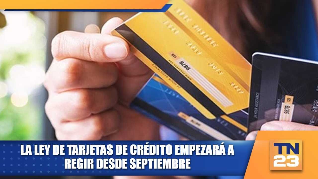 La Ley de Tarjetas de Crédito empezará a regir desde septiembre - YouTube