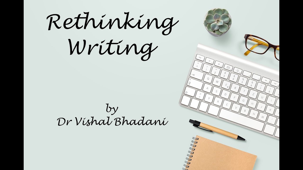 Rethinking Writing by Dr Vishal Bhadani - YouTube