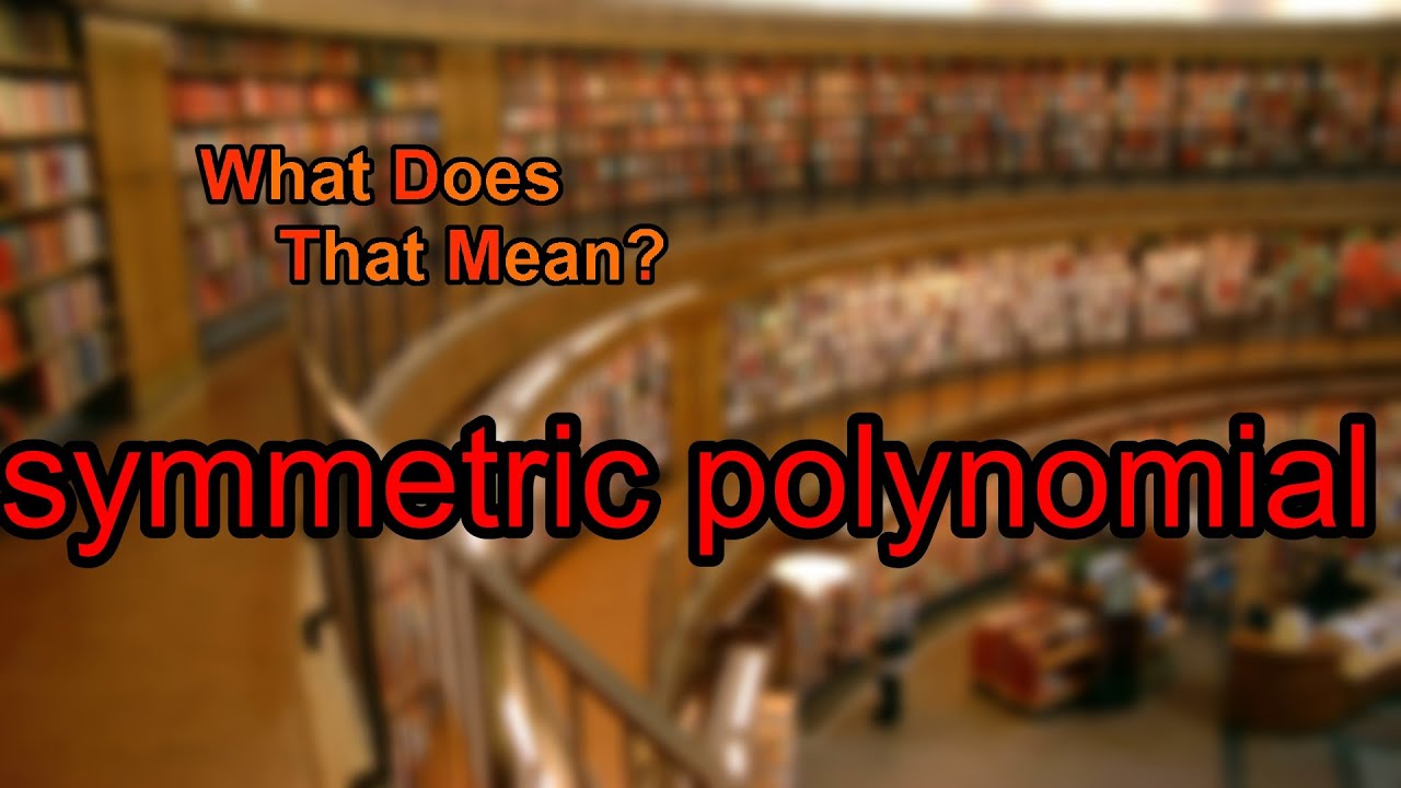 What does symmetric polynomial mean? - YouTube