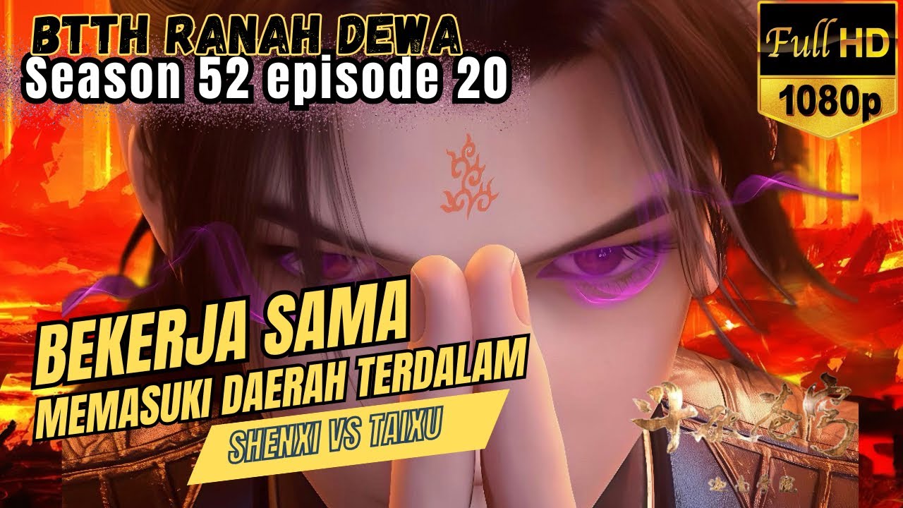 BTTH Ranah Dewa S52 Episode 20 || Memasuki Daerah Api Terdalam ...