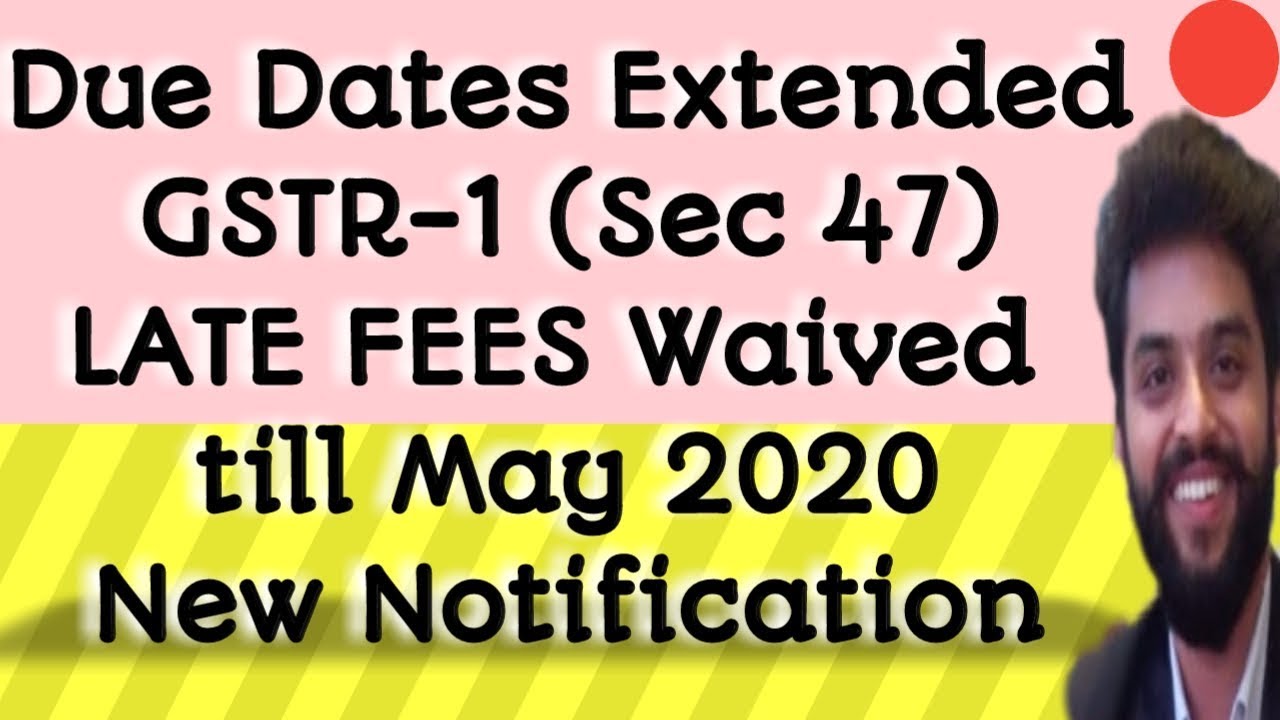 GSTR1 DUE DATES EXTENDED|GSTR1 FILING LATE FEES WAIVED 4TH QTR JAN ...