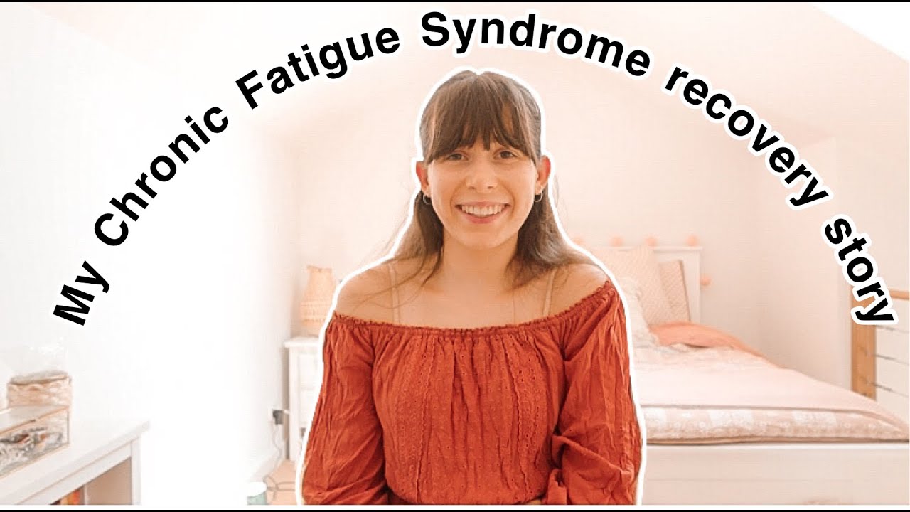 My RECOVERY from Chronic Fatigue Syndrome - YouTube