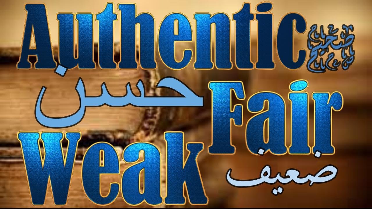 The Sahih (Authentic) Hadith, The Hasan (Fair) Hadith and the Da^eef ...