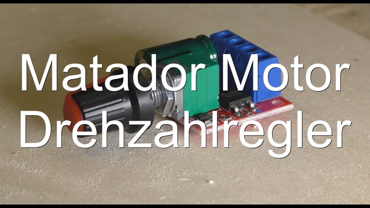Matador Motor DC Drehzahlregler - YouTube