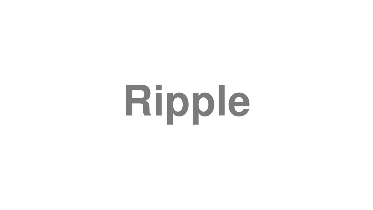How to Pronounce "Ripple" - YouTube