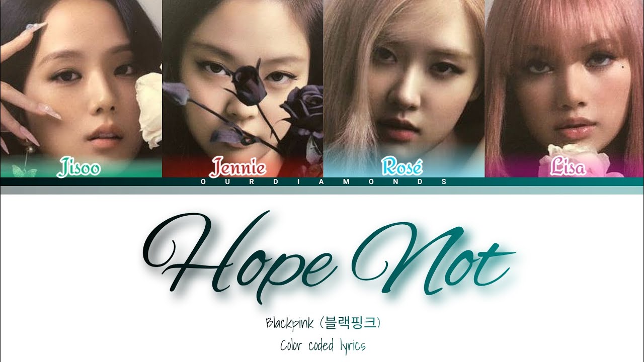 BLACKPINK (블랙핑크) Hope Not (color coded lyrics) - YouTube