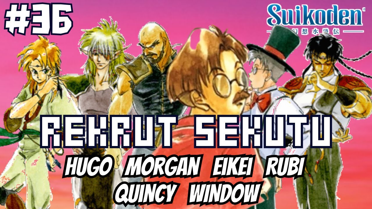HUGO MORGAN EIKEI RUBI QUINCY WINDOW - MEREKRUT SEKUTU - SUIKODEN 1 ...
