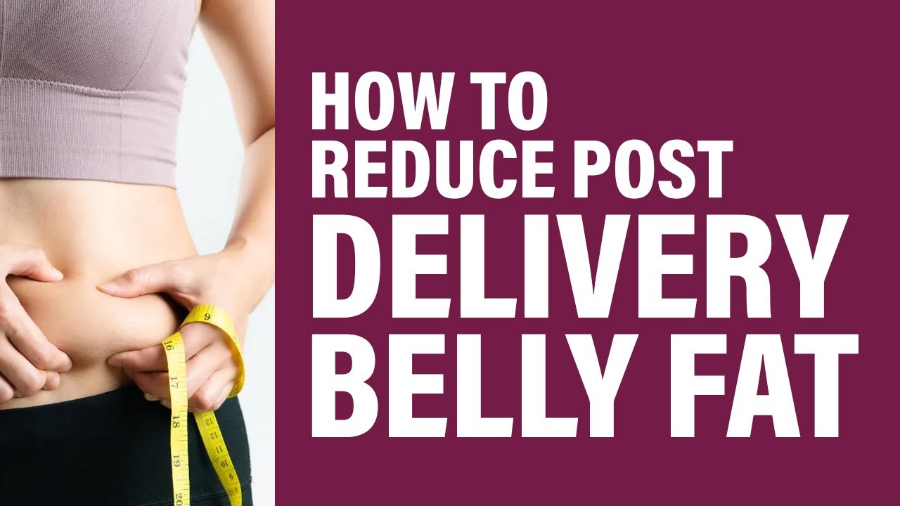 डिलीवरी के बाद कैसे करें पेट कम | HOW TO REDUCE POST DELIVERY BELLY FAT ...