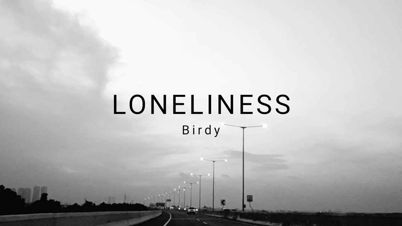Birdy - Loneliness (Acoustic) - YouTube