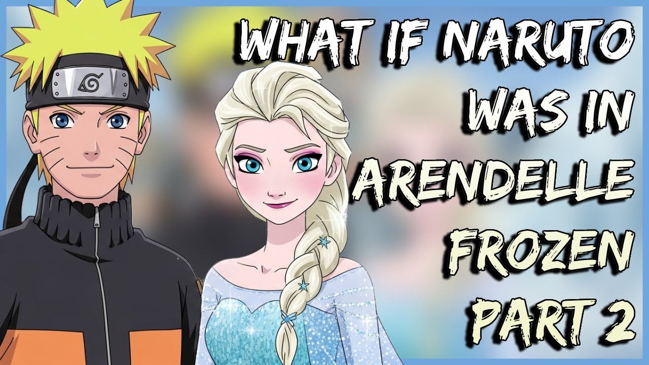 What if Naruto Was in Arendelle | Part 2 | Frozen - YouTube