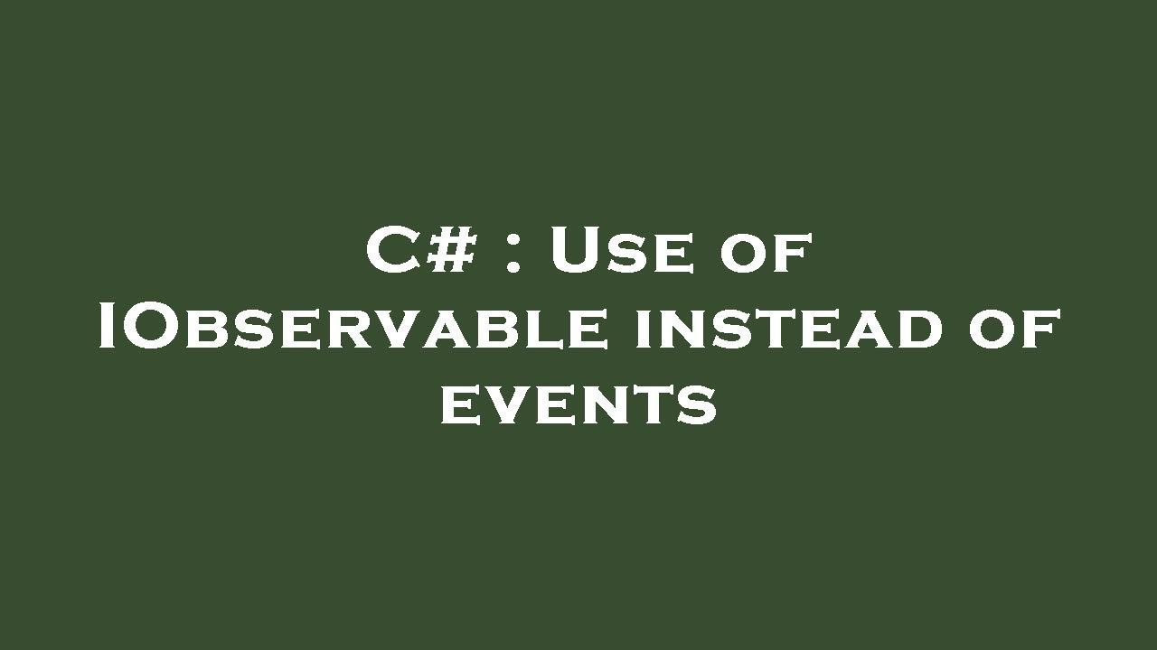 C# : Use of IObservable instead of events - YouTube