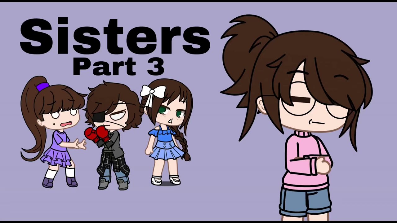 Sisters Part 3 Youtube