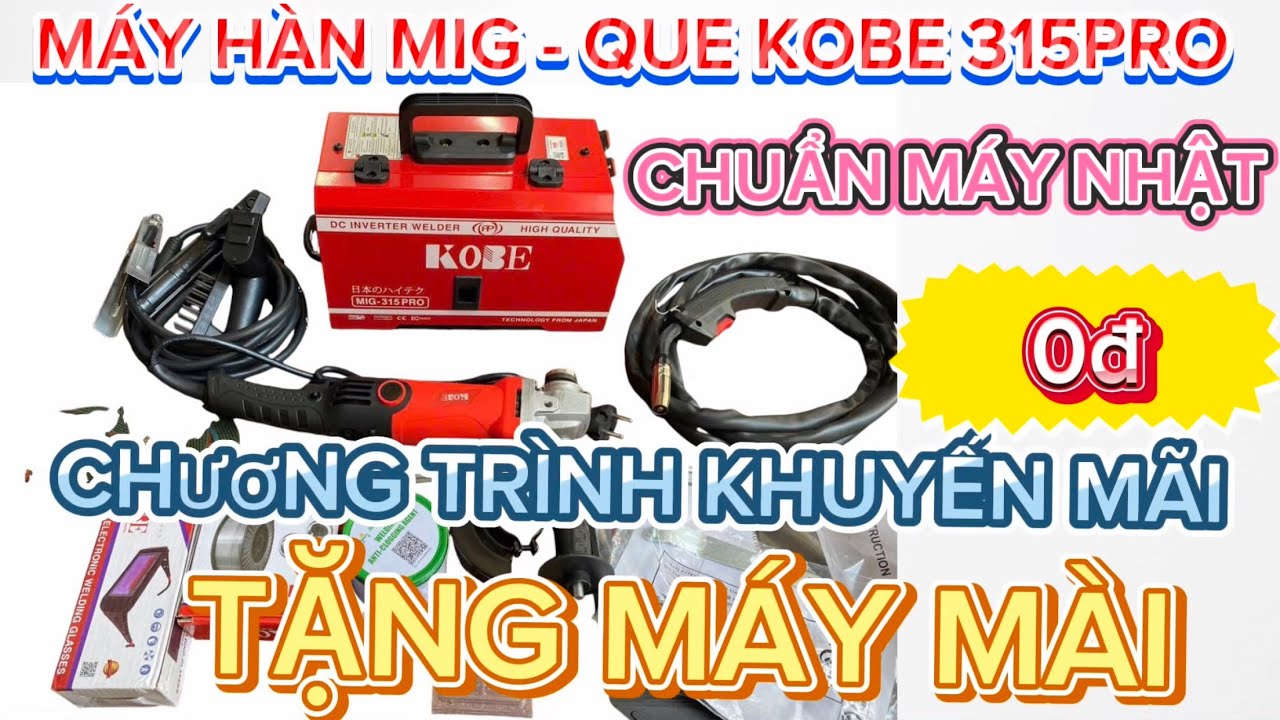 🔴 XẢ KHO KHUYẾN MÃI MÁY HÀN KOBE NHẬT 315 PRO TẶNG MÁY MÀI 0Đ. QUÁ ĐÃ ...