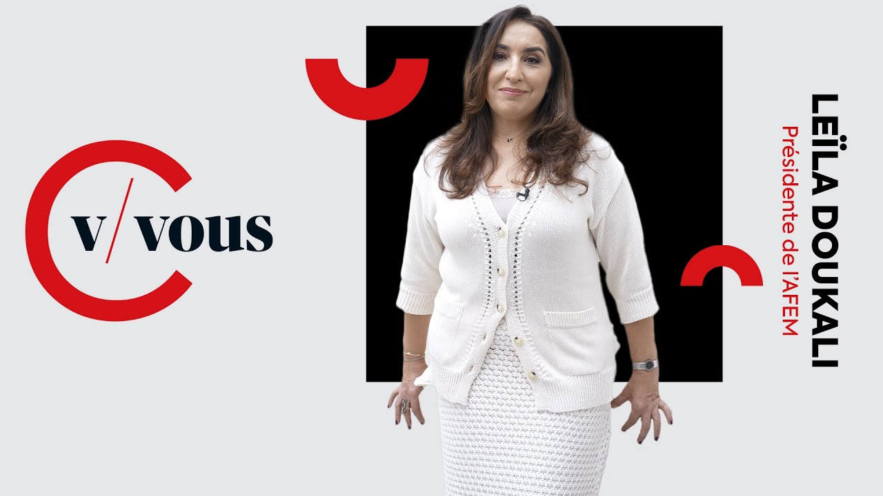 CV, c’est vous ! Ep-18. Leïla Doukali, une cheffe d'entreprise engagée ...
