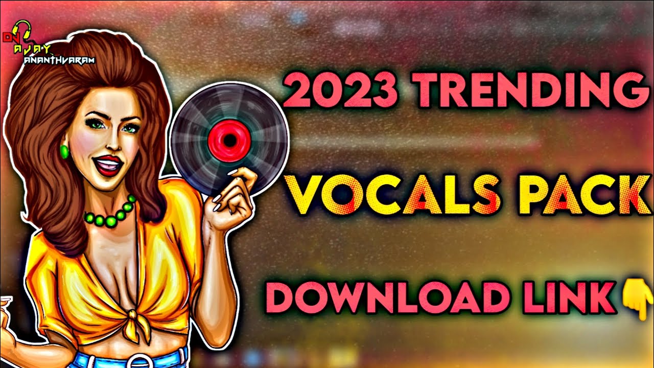 2023 Trending Vocals Pack || Dj Vocals Pack @DJAJAYBEATS - YouTube