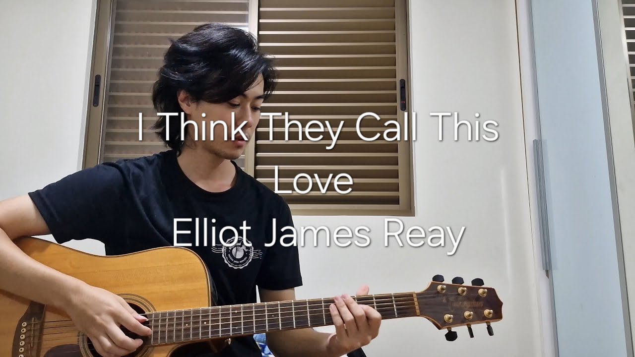 I Think they Call This Love - Elliot James Reay - YouTube