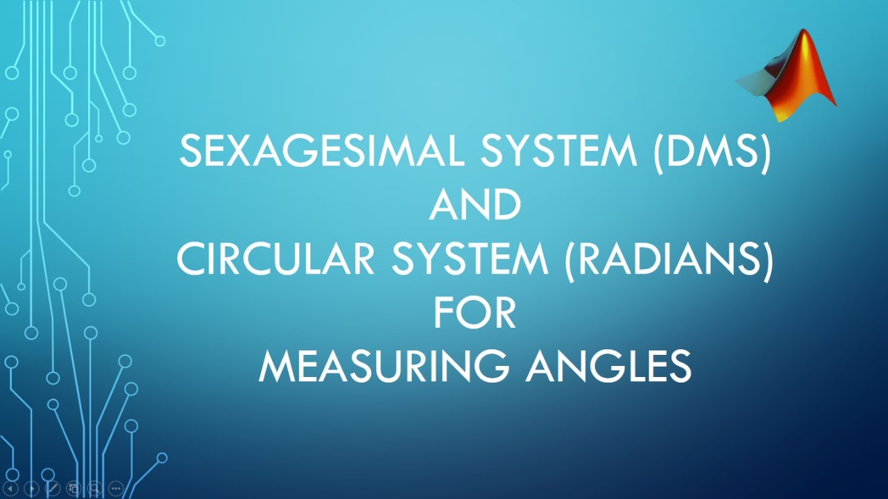Sexagesimal system (DMS) and Circular system (Radians) for measuring ...