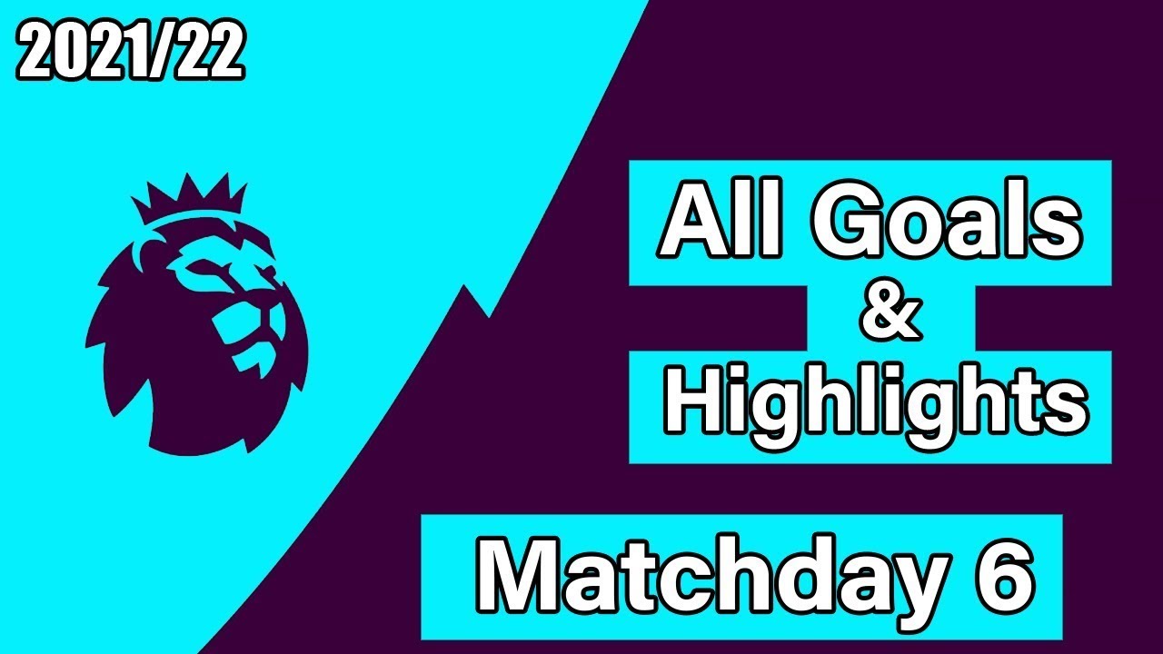 All Goals Premier League Matchday 6 Full Match Highlights 2021 21 Hd
