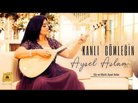 Aysel Aslan - Kanlı Gömleğin  [ Official Müzik Video ]