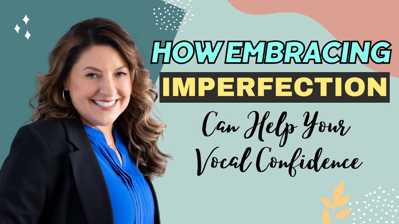 Episode 08: How Embracing Imperfection Can Help Your Vocal Confidence - YouTube