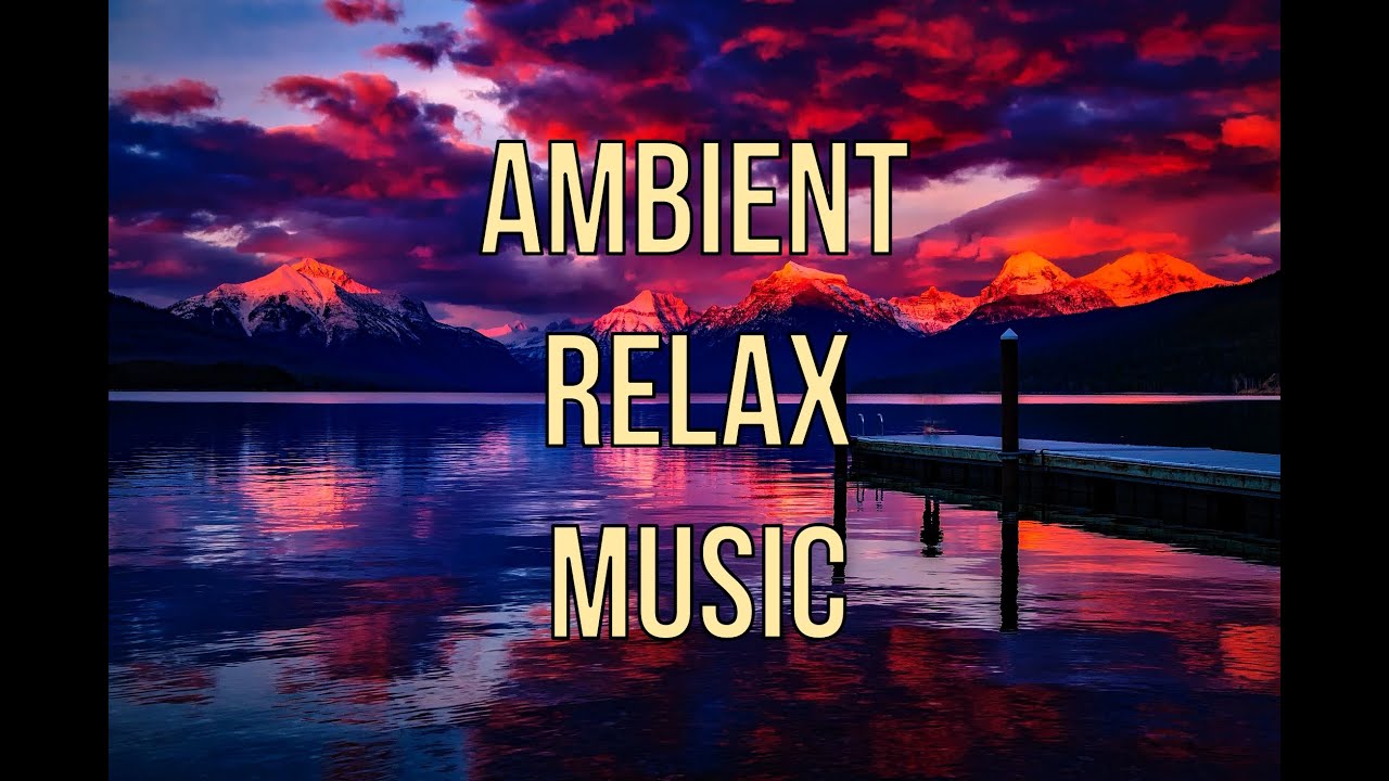 AMBIENT BACKGROUND MUSIC FOR RELAXING, CONCENTRATION, MEDITATION ...