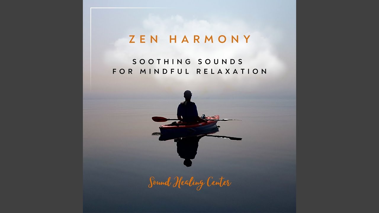 Zen Harmony: Soothing Sounds for Mindful Relaxation - YouTube