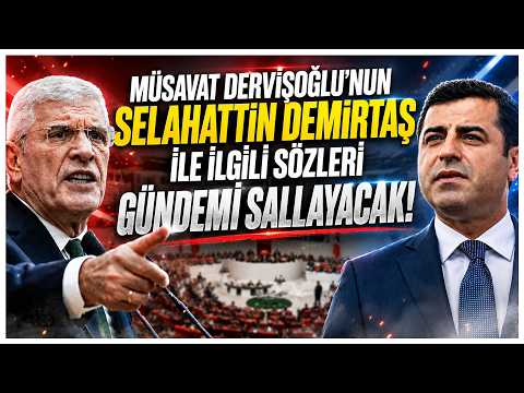 Müsavat Dervişoğlu'nun Selahattin Demirtaş ile İlgili Sözleri Gündemi Sallayacak!