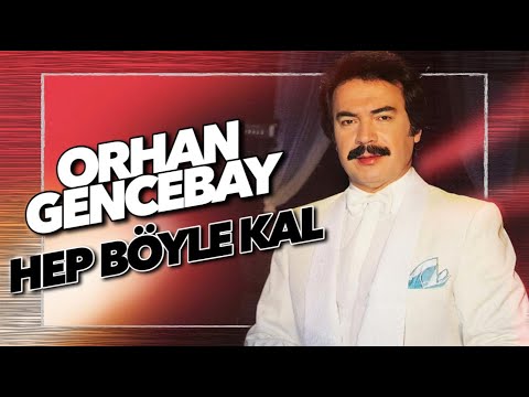 Hep Böyle Kal - Orhan Gencebay