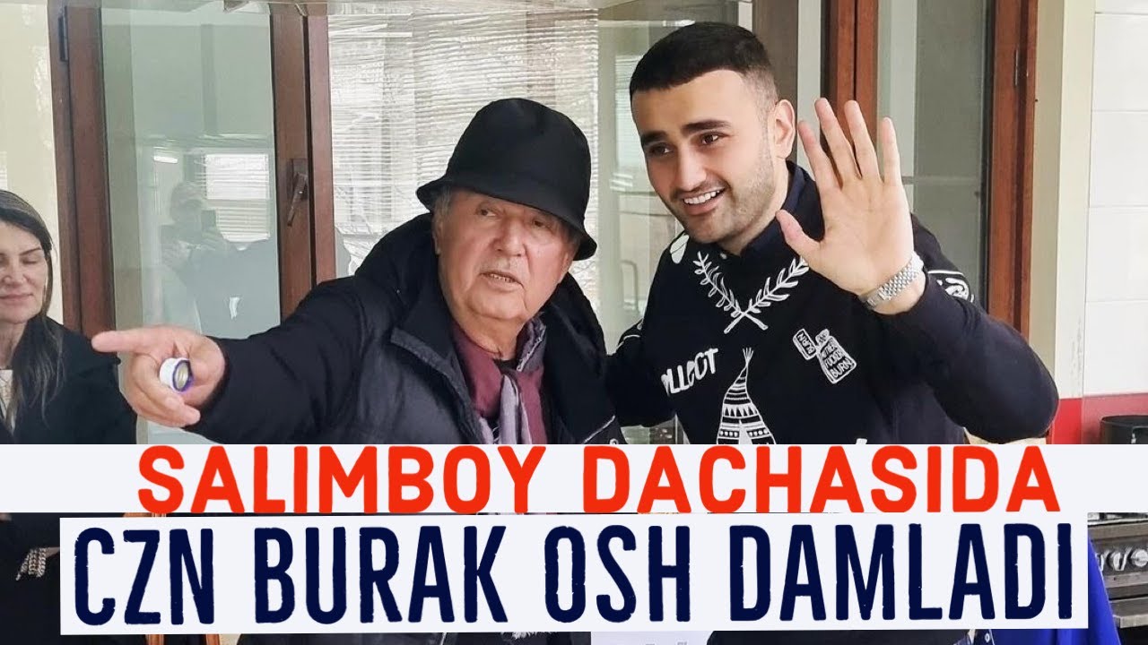 SALIMBOY DACHASIDA TURKIYALIK CZN BURAK OSH DAMLAB BERDI. SALIMBOY ...