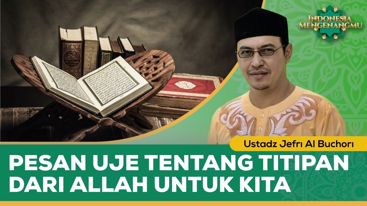 Pesan Mendalam Uje Tentang Titipan Allah | Ustadz jefri Al Buchori ...
