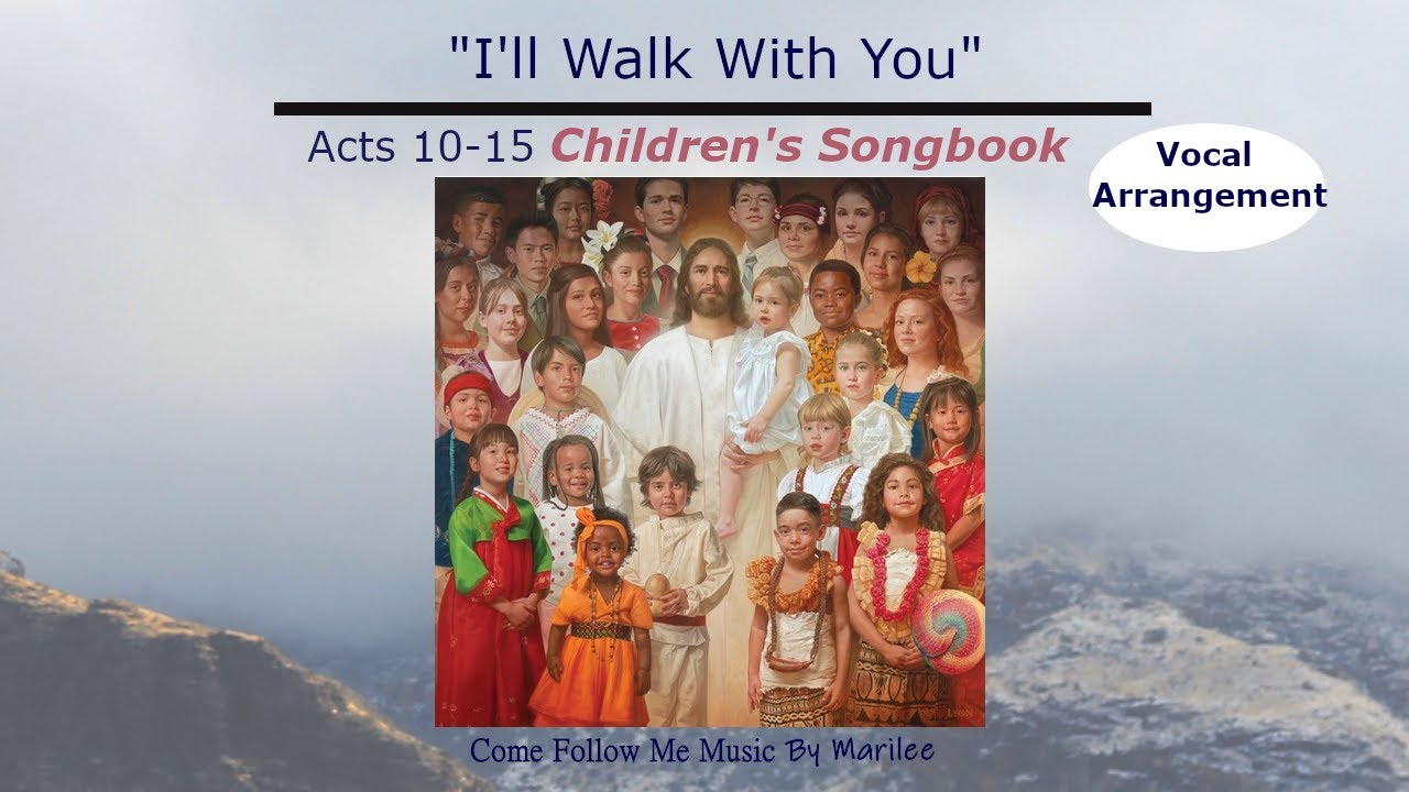 "I'll Walk with You", Vocal Arr. Children's Primary Song, Acts 10-15 ...