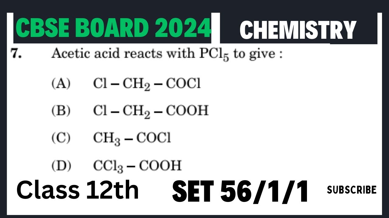 Q7 Acetic acid reacts with PCl5 to give : (A) Cl CH2 COCl (B) Cl CH2 ...
