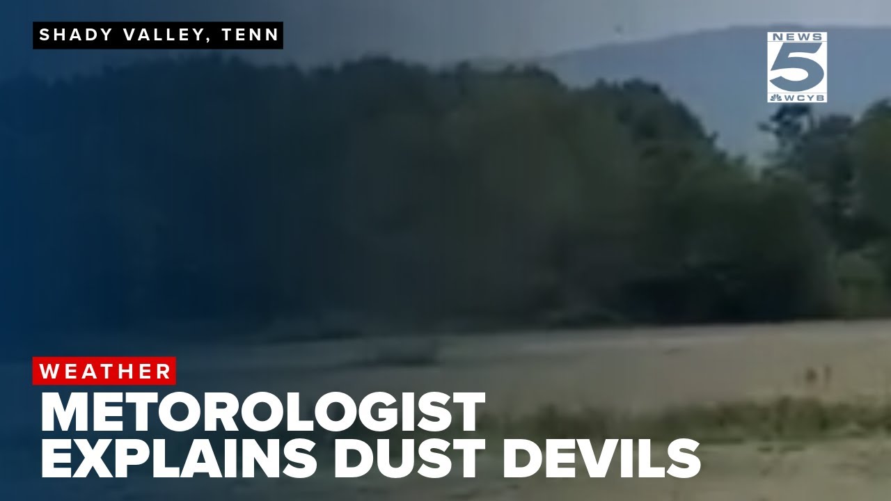 WCYB Meteorologist Kit Alexander discusses dust devils and how they are ...