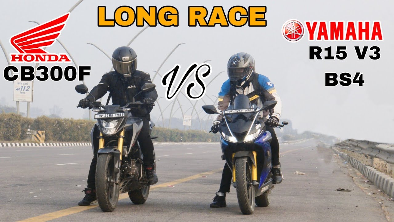 Honda CB 300F vs Yamaha R15 V3 BS4 #longrace || Race Till Their ...