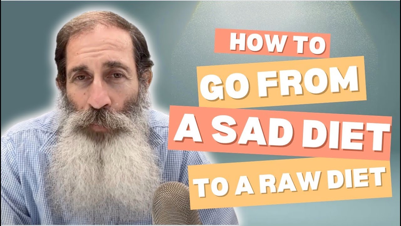Making the transition from SAD diet to Raw Diet, how to start - YouTube